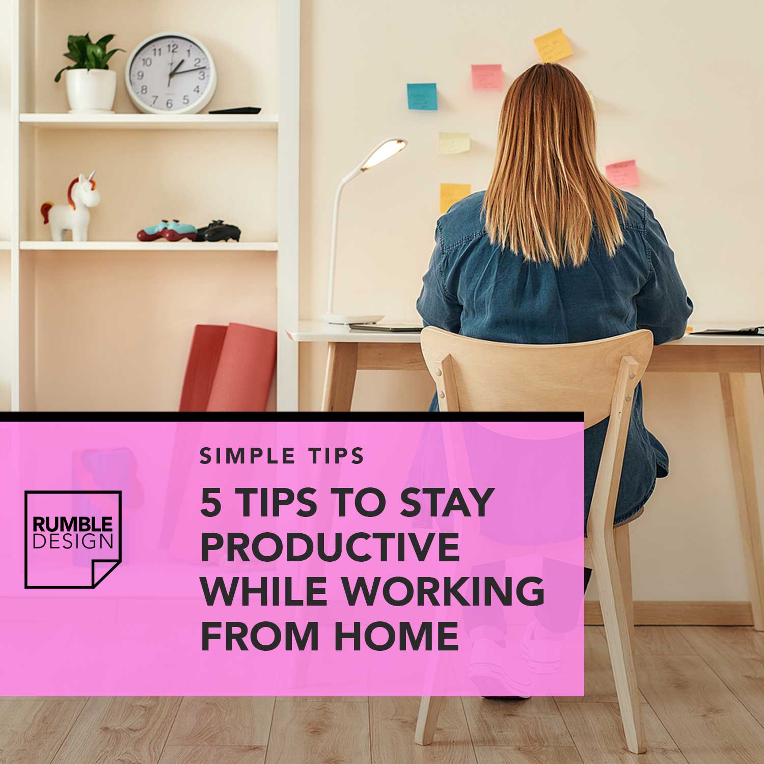 5 Secrets To Stay Productive While Working From Home | Rumble Design Store